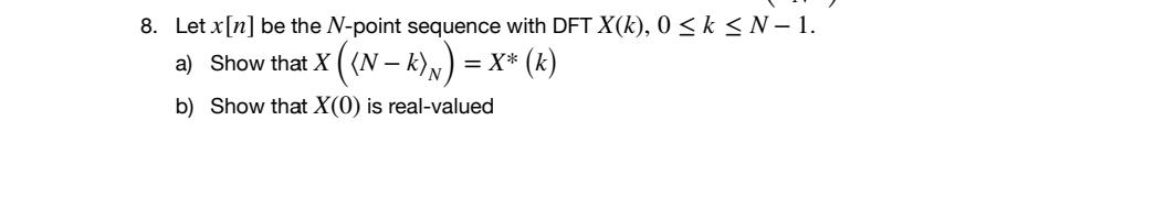 Solved 8. Let x[n] be the N-point sequence with DFT | Chegg.com