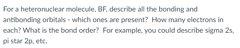Solved For a heteronuclear molecule, BF, describe all the | Chegg.com