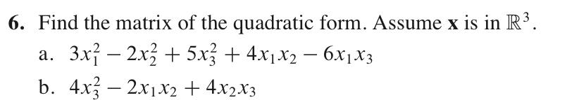 Solved 6. Find the matrix of the quadratic form. Assume x is | Chegg.com
