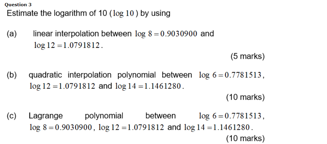 Solved Question 3 Estimate the logarithm of 10 (log 10) by | Chegg.com