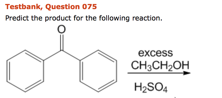 Solved Testbank, Question 075 Predict the product for the | Chegg.com