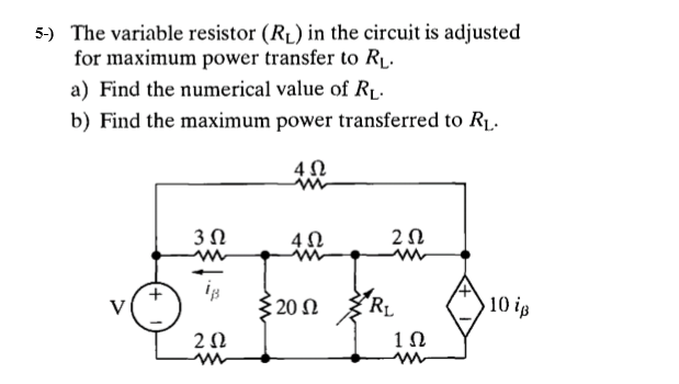 Solved 5-) The variable resistor (RL) in the circuit is | Chegg.com Solved 5-) The variable resistor (RL) in the circuit is | Chegg.com