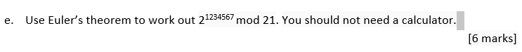 Solved e. Use Euler's theorem to work out 21234567 mod 21. | Chegg.com