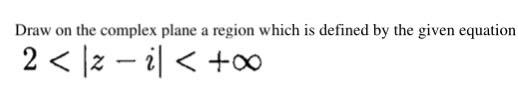 Solved Draw on the complex plane a region which is defined | Chegg.com