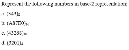 Solved Represent the following numbers in base-2 | Chegg.com