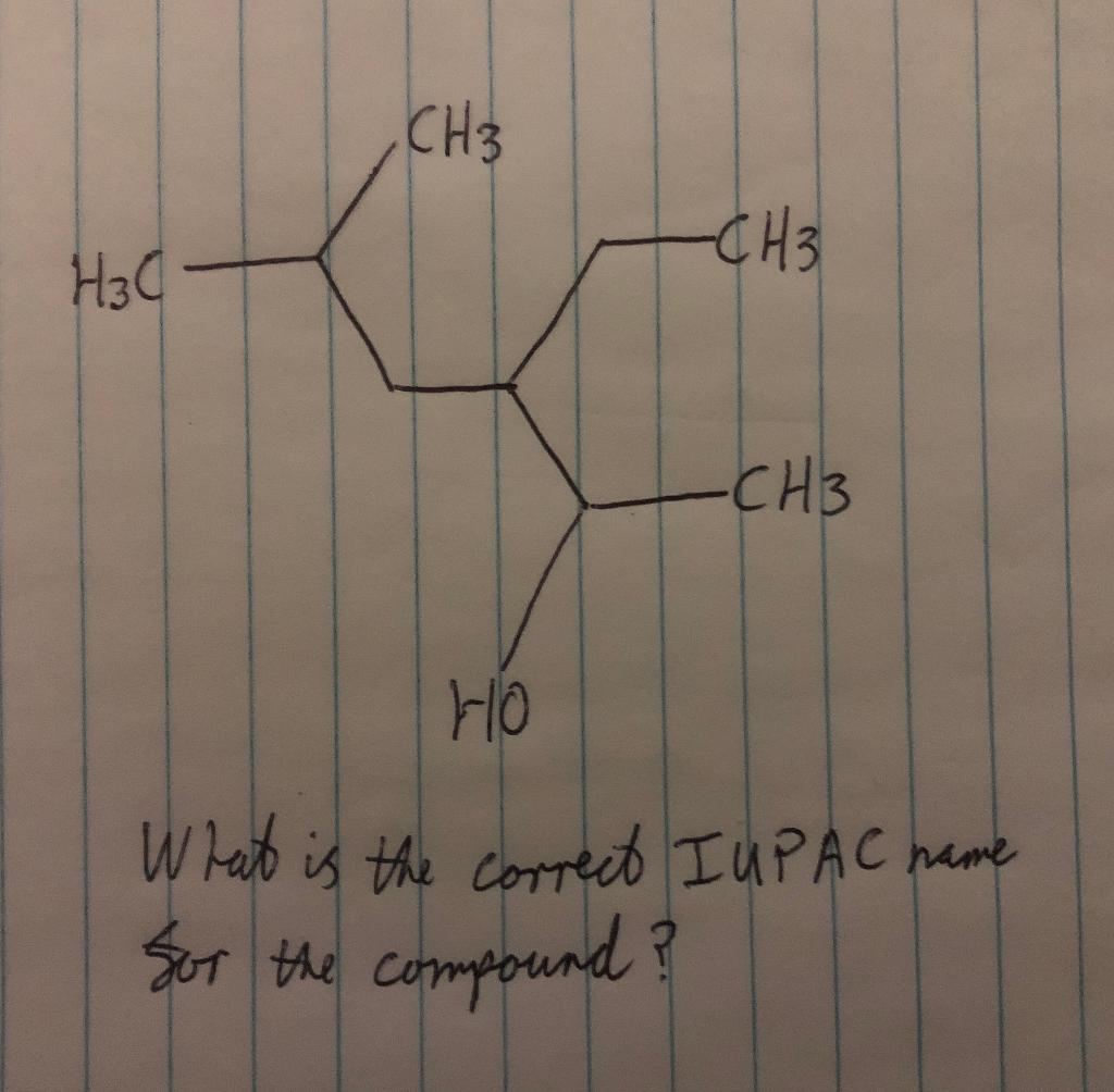 Solved CH3 -CH3 H3C- - -CH3 HO What is the correct IUPAC for | Chegg.com