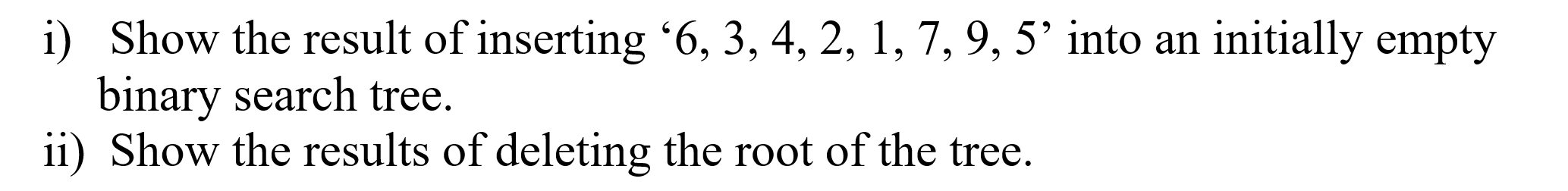 i) Show the result of inserting ' \\( 6,3,4,2,1,7,9,5 | Chegg.com