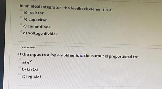 Solved In an ideal integrator, the feedback element is a: a) | Chegg.com