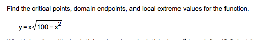Solved Find the critical points, domain endpoints, and local | Chegg.com