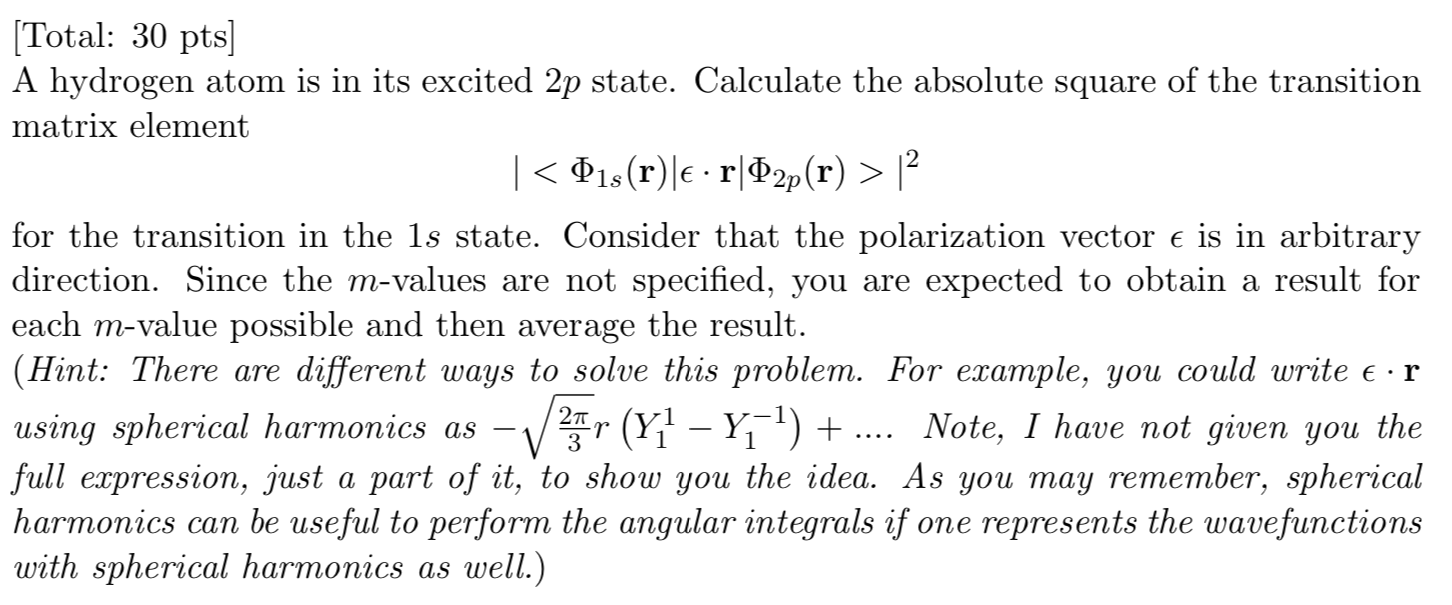 Solved [Total: 30 pts] A hydrogen atom is in its excited 2p | Chegg.com