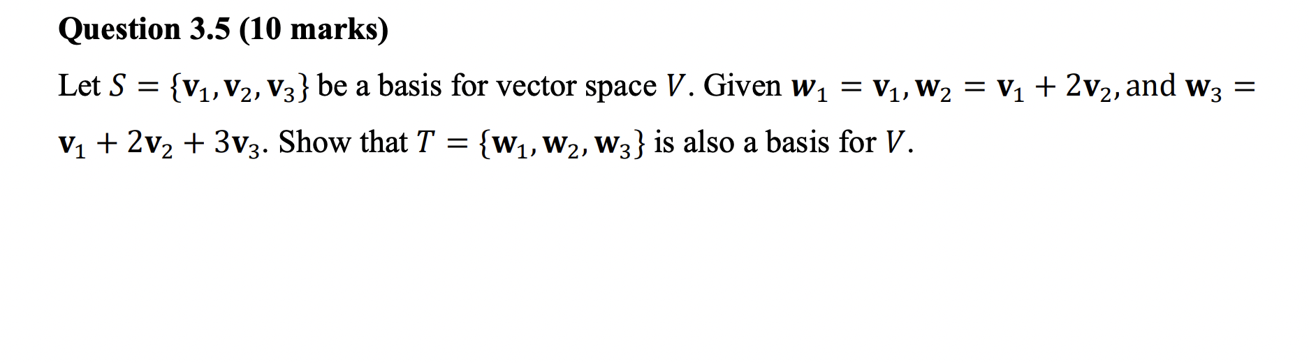 Solved Question 3.5 (10 marks) Let S={v1,v2,v3} be a basis | Chegg.com