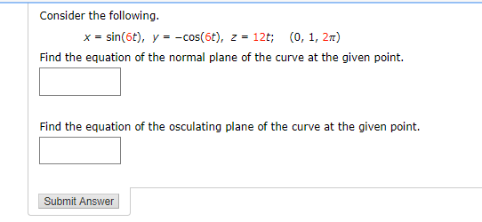 Solved Consider the following. x = sin(6t), y = -cos(6t), z | Chegg.com
