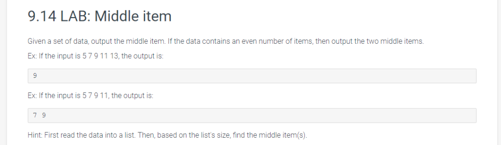 Solved 9.14 LAB: Middle item Given a set of data, output the | Chegg.com Solved 9.14 LAB: Middle item Given a set of data, output the | Chegg.com