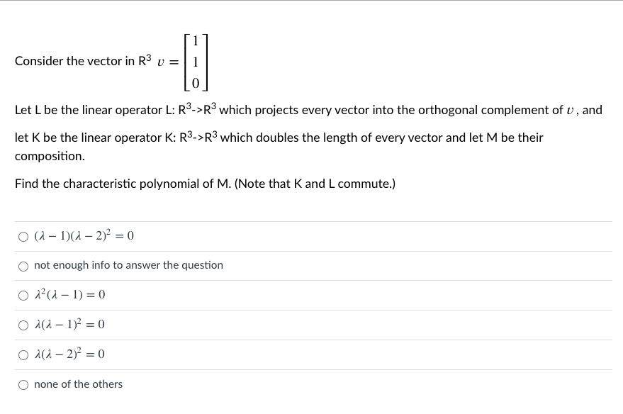 Solved Consider the vector in R3 v = C Let L be the linear | Chegg.com