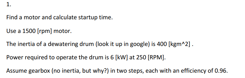 Solved 1. Find a motor and calculate startup time. Use a | Chegg.com