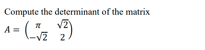 Solved Compute the determinant of the matrix 𝐴 = ( 𝜋 | Chegg.com