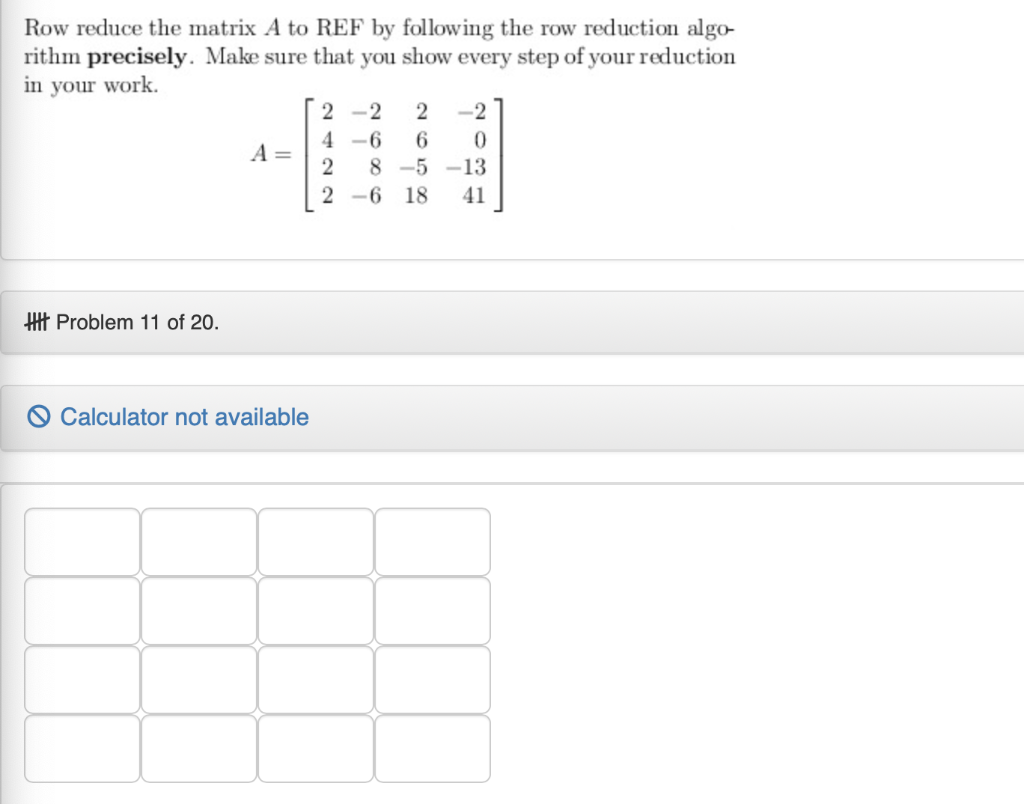 Solved Row reduce the matrix A to REF by following the row | Chegg.com