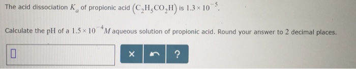 Solved The acid dissociation Ka of propionic acid (CMCO2 H) | Chegg.com