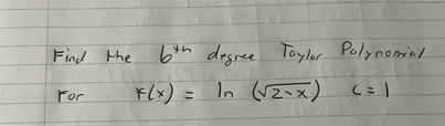 Solved Find the 6th degree Taylor Polynomial For | Chegg.com