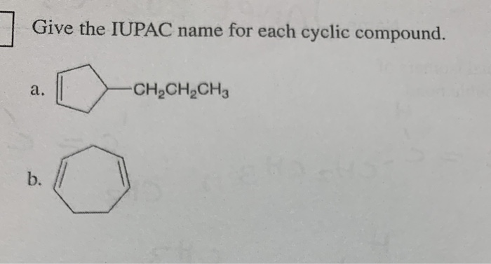 Solved Give the IUPAC name for each cyclic compound. | Chegg.com