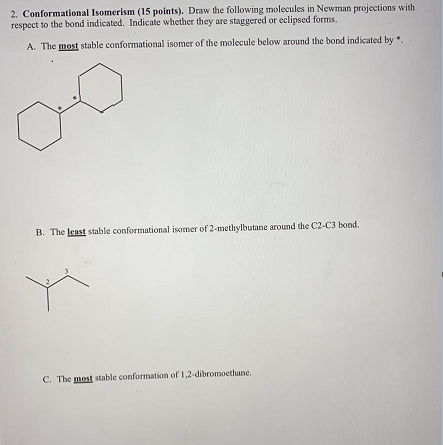 Solved 2. Conformational Isomerism (15 points). Draw the | Chegg.com