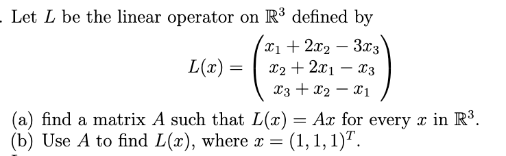 Solved = . Let L be the linear operator on R3 defined by X1 | Chegg.com