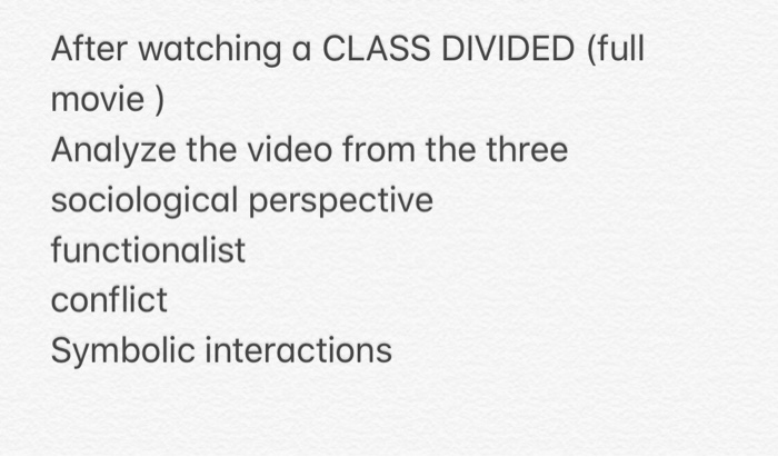 Solved After watching a CLASS DIVIDED (full movie) Analyze | Chegg.com