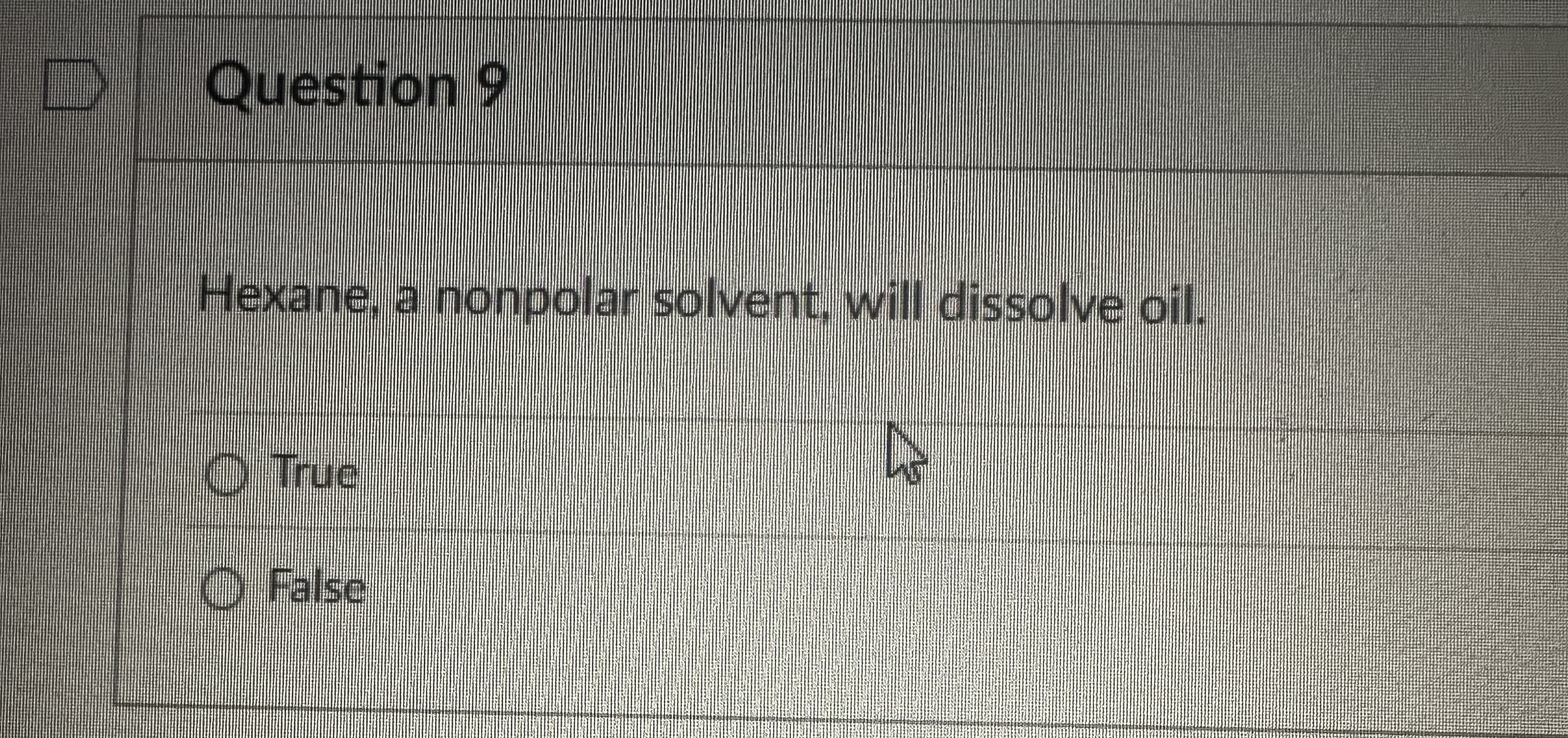 Solved Question 9Hexane, a nonpolar solvent, will dissolve | Chegg.com