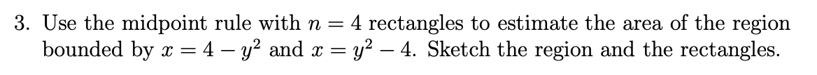 Solved 3. Use the midpoint rule with n= - 4 rectangles to | Chegg.com