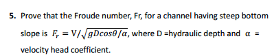 Solved 5. Prove that the Froude number, Fr, for a channel | Chegg.com