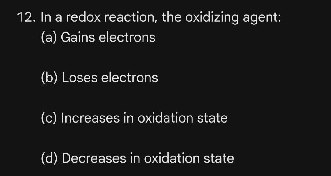 Solved 12. ﻿In a redox reaction, the oxidizing agent:(a) | Chegg.com