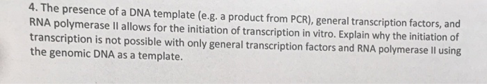 Solved 4. The presence of a DNA template (e.g. a product | Chegg.com