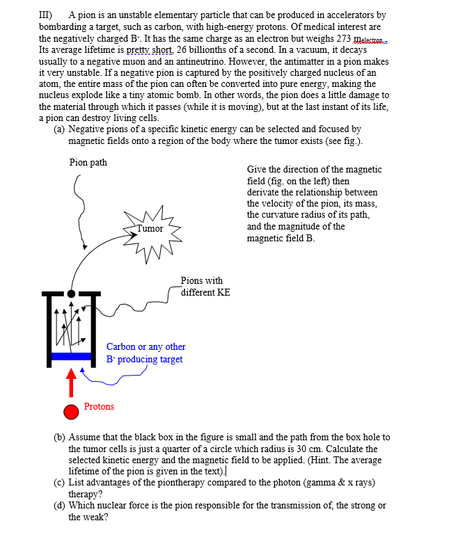 Solved III) A pion is an unstable elementary particle that | Chegg.com