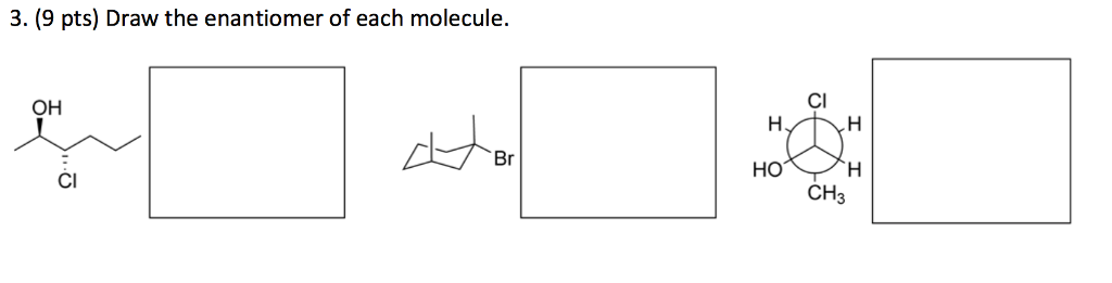 Solved 3. (9 pts) Draw the enantiomer of each molecule он Cl | Chegg.com