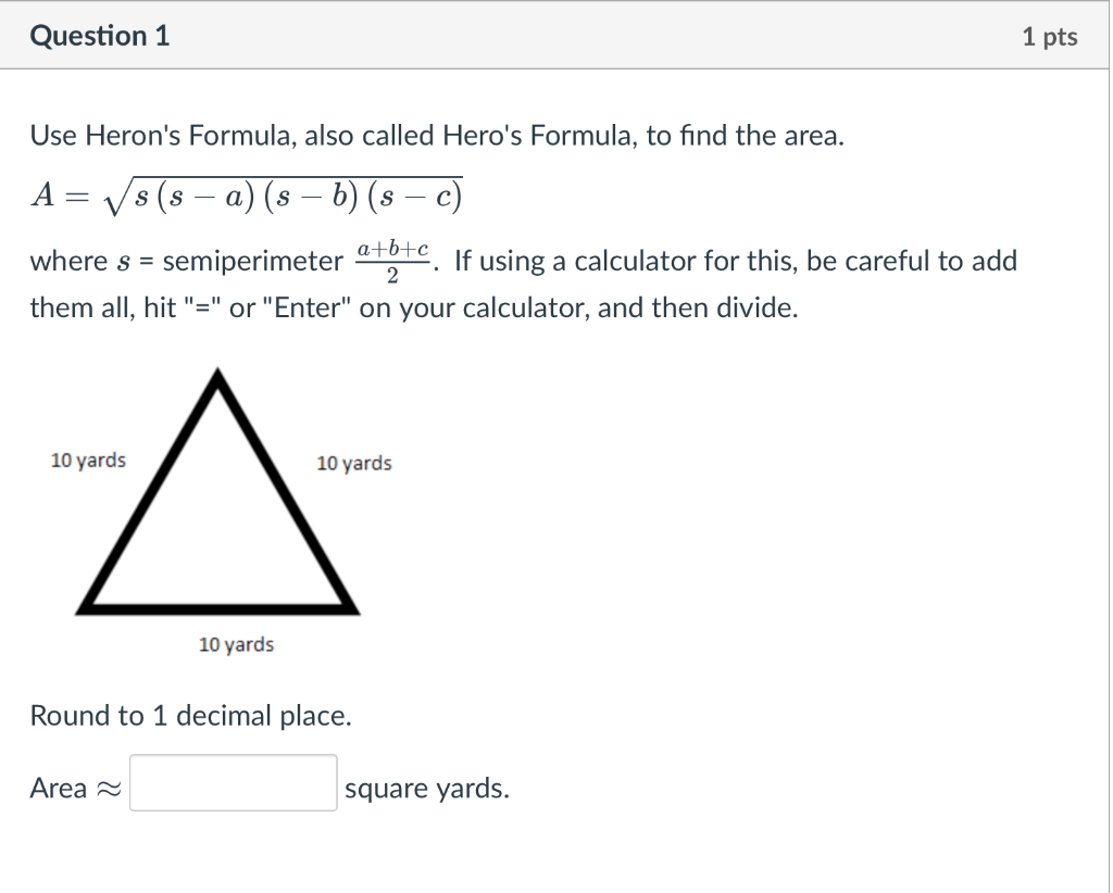 Solved Use Heron's Formula, also called Hero's Formula, to | Chegg.com