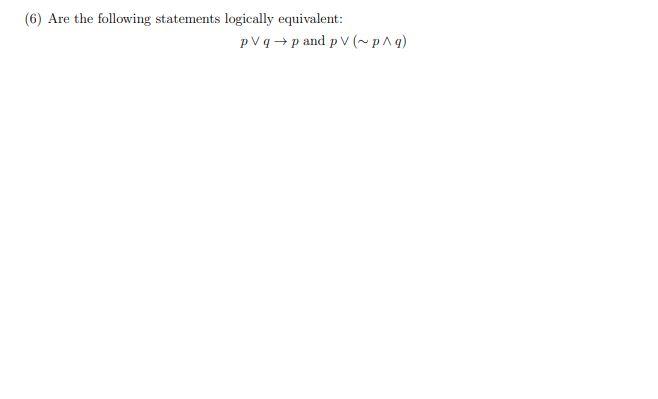 Solved (6) Are the following statements logically | Chegg.com