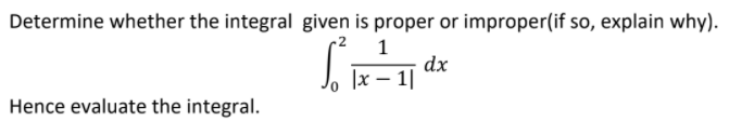 Solved Determine whether the integral is proper or | Chegg.com