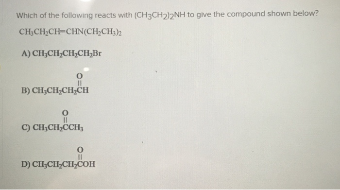 Solved Which of the following reacts with (CH3CH2)2NH to | Chegg.com