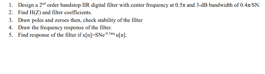 1. Design a 2nd order bandstop IIR digital filter | Chegg.com