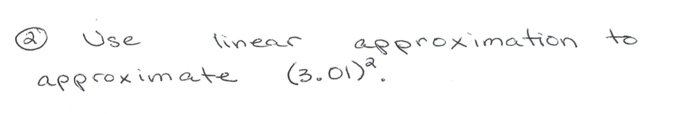 Solved to Use linear approximation approximate (3.01)2. | Chegg.com