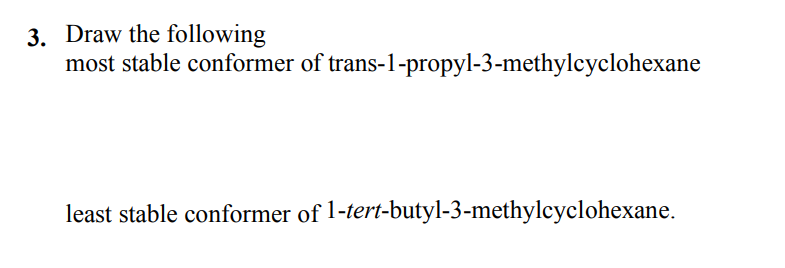 Solved 3. Draw the following most stable conformer of | Chegg.com