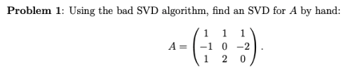 Solved Problem 1: Using the bad SVD algorithm, find an SVD | Chegg.com
