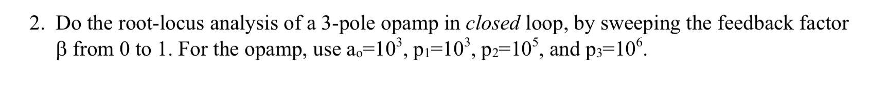 Solved Do the root-locus analysis of a 3-pole opamp in | Chegg.com