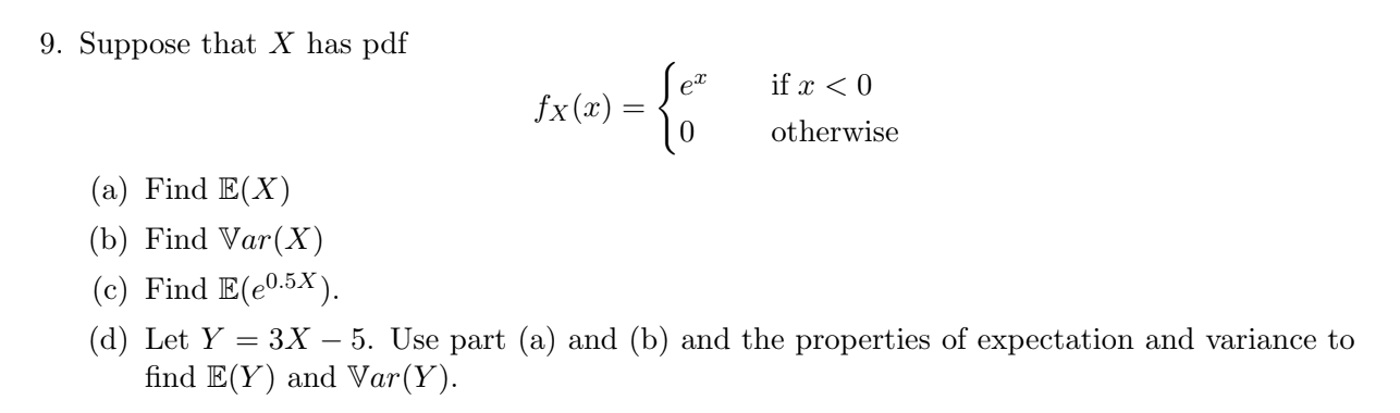 Solved 9. Suppose that X has pdf fX(x)={ex0 if x