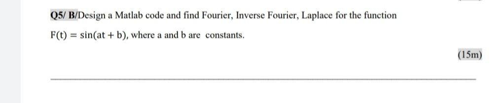 Solved Q5/ B/Design a Matlab code and find Fourier, Inverse | Chegg.com