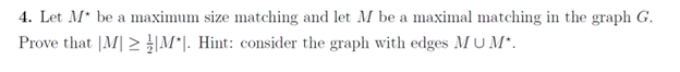 Solved 4. Let M∗ be a maximum size matching and let M be a | Chegg.com