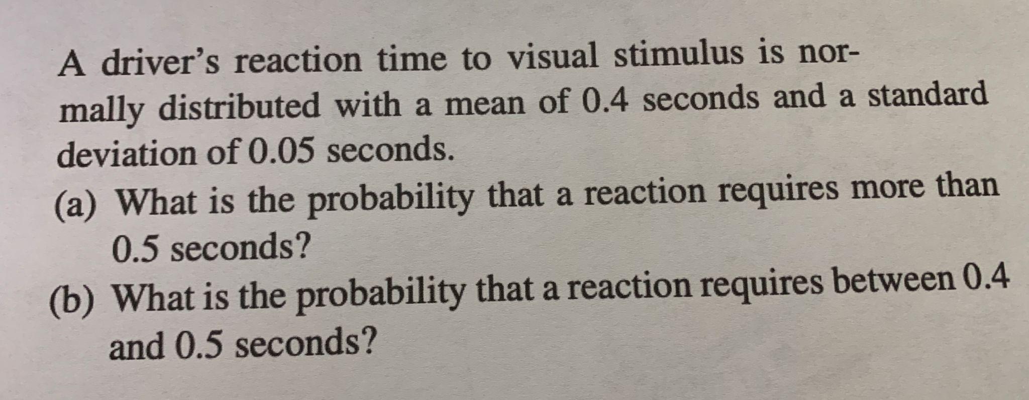Solved A driver's reaction time to visual stimulus is | Chegg.com