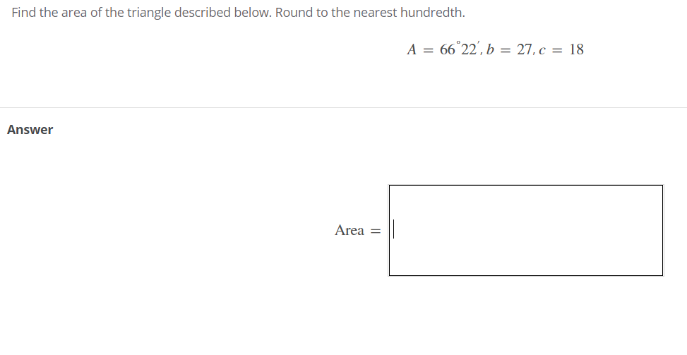 Solved Find the area of the triangle described below. Round | Chegg.com