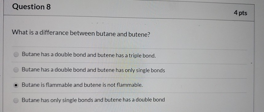 Solved Question 8 4 pts What is a differance between butane | Chegg.com