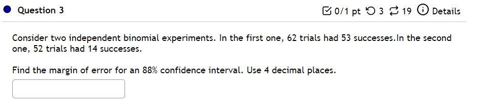 Solved Consider two independent binomial experiments. In the | Chegg.com Solved Consider two independent binomial experiments. In the | Chegg.com